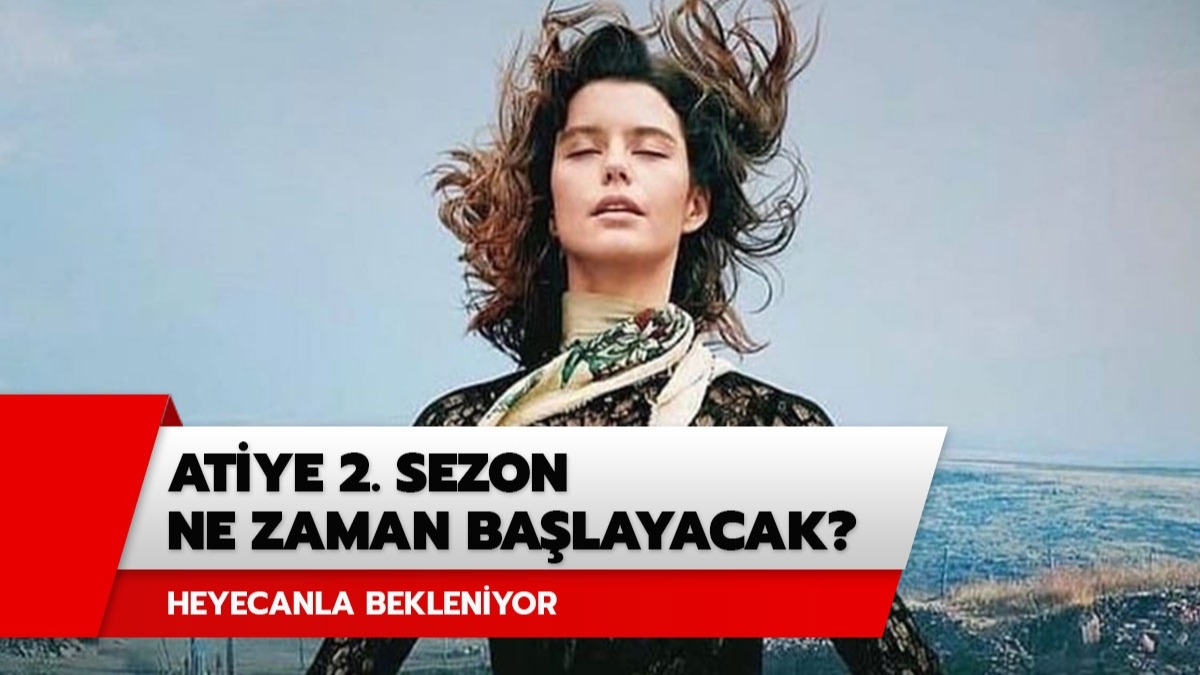 Atiye 2. sezon için heyecanlı bekleyiş